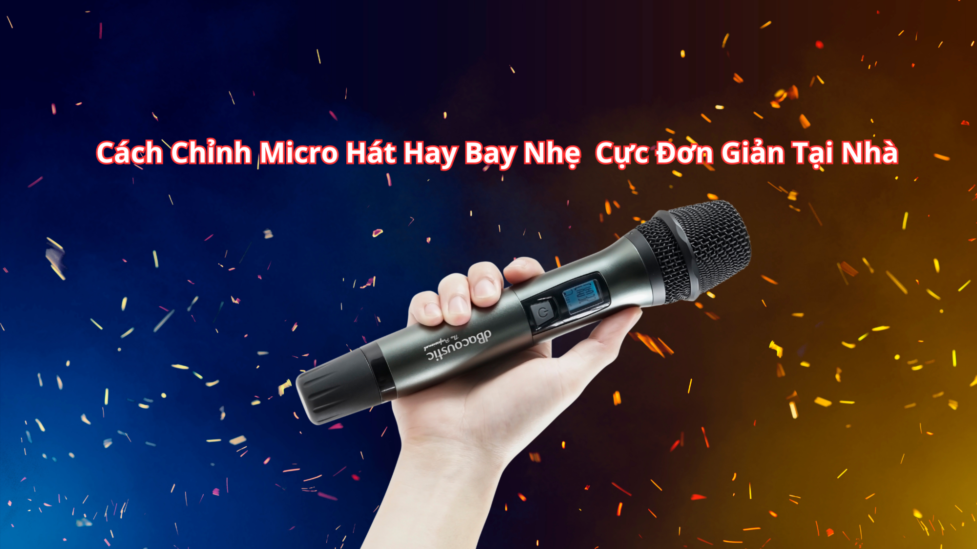 Cách chỉnh micro hát hay bay nhẹ cực đơn giản tại nhà