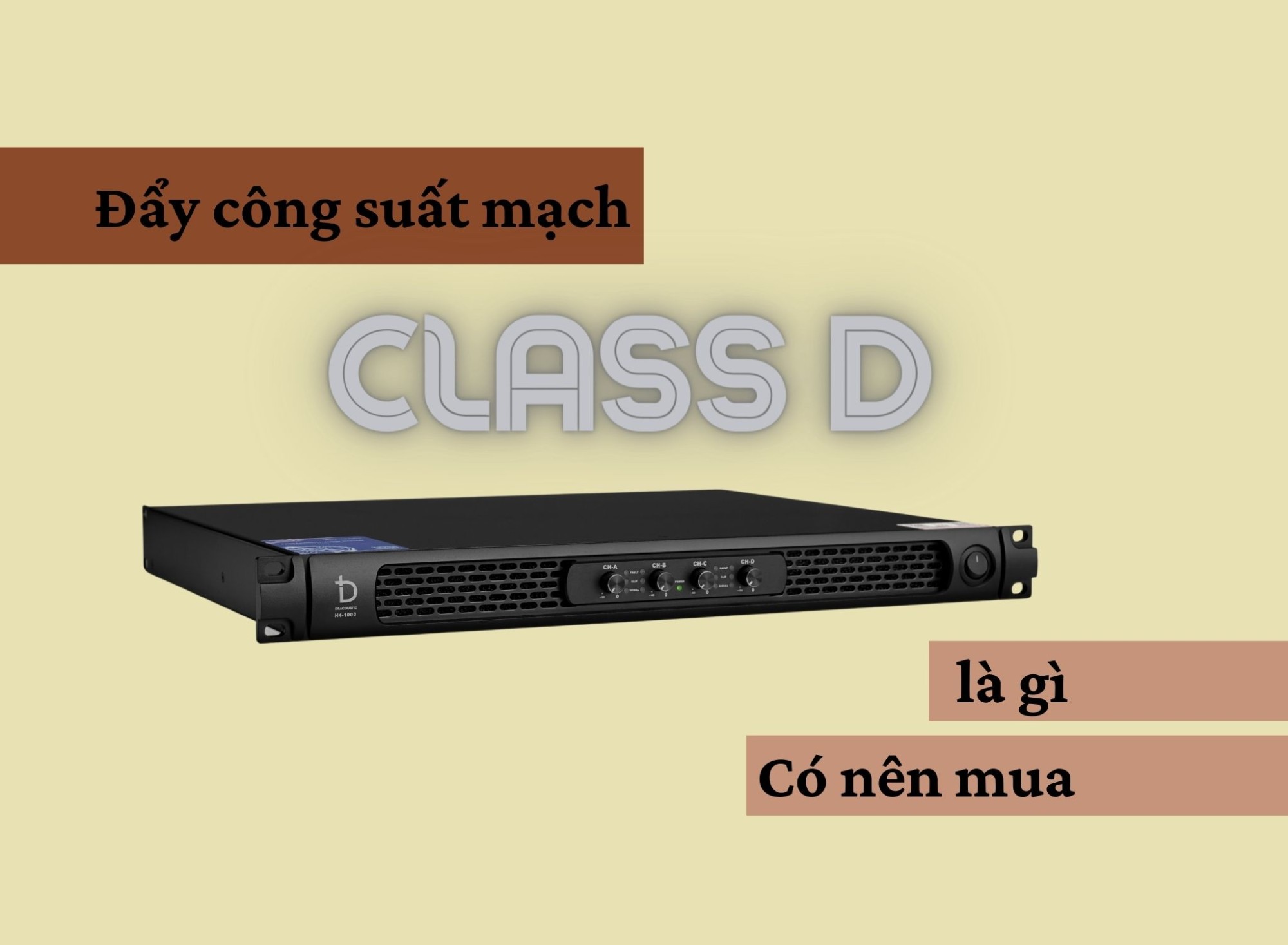 Đẩy công suất mạch Class D là gì? Có nên mua không